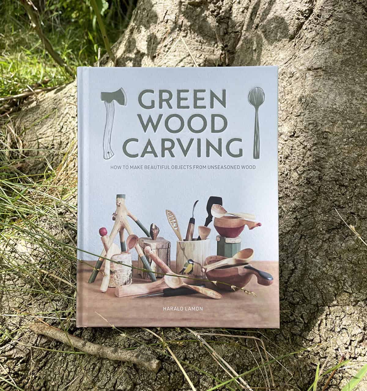 Green Wood Carving: How to Make Beautiful Objects from Unseasoned Wood ...